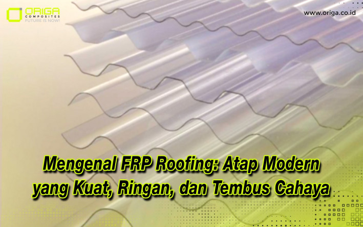 Catalog Pro | CatalogPro News : ORIGA MULIA FRP - Mengenal FRP Roofing ...
